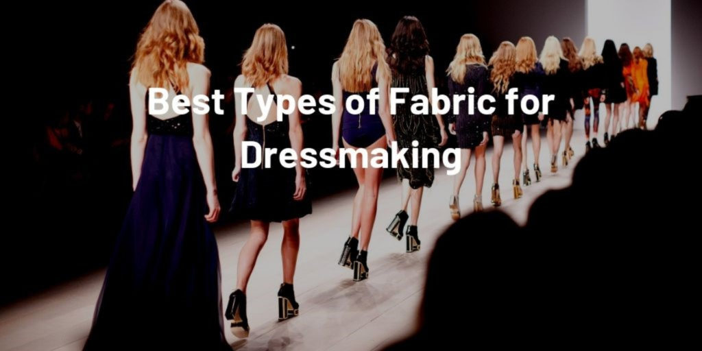 Best Types of Fabric for Dressmaking