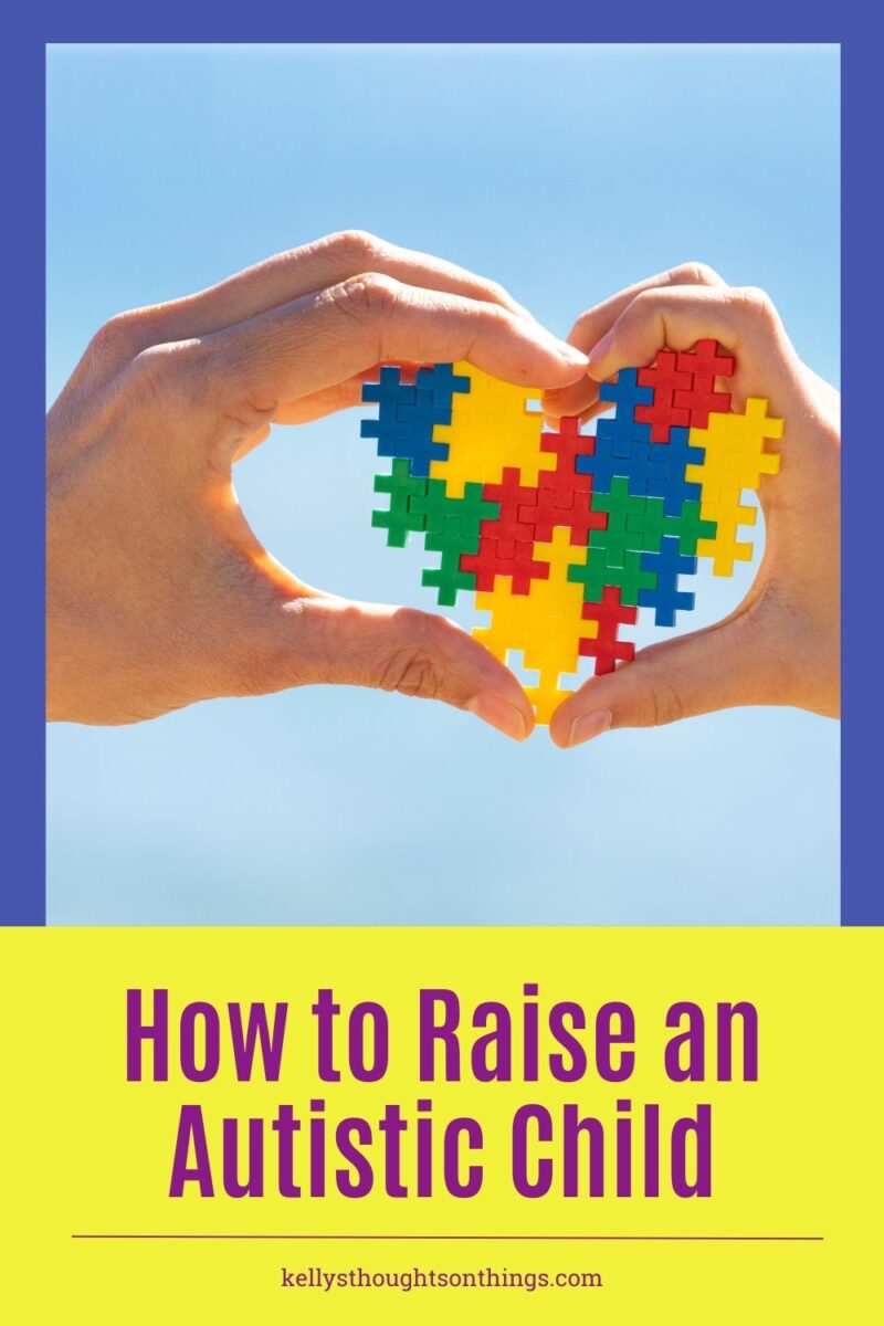 How to Raise an Autistic Child - Kellys Thoughts On Things